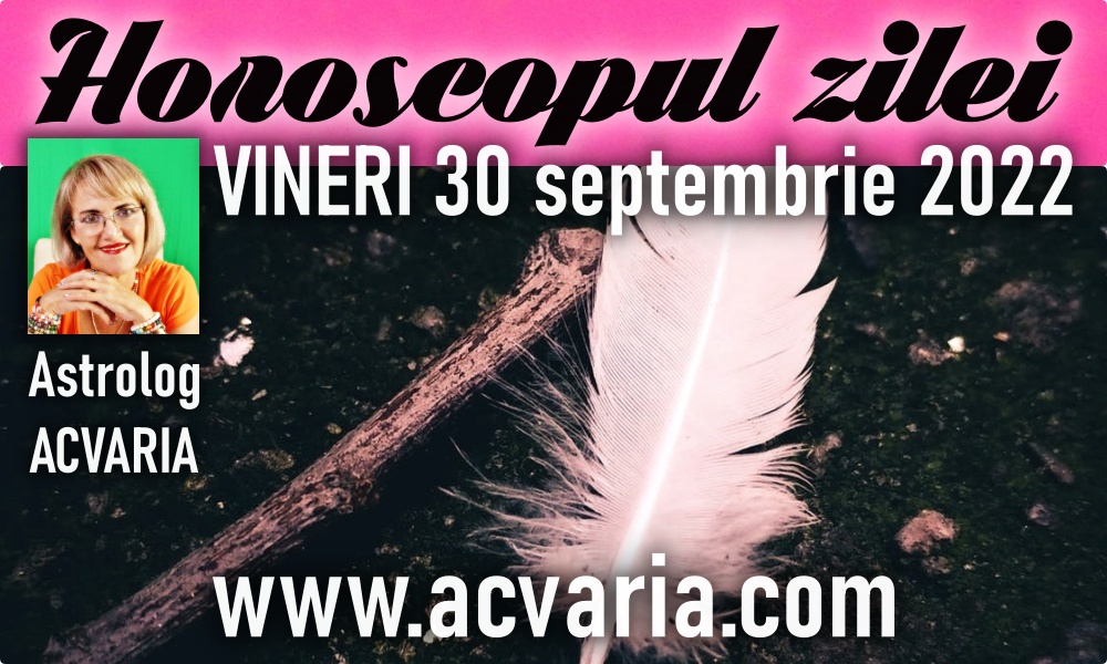 Horoscop de top ACVARIA – HOROSCOP ZILNIC * VINERI 30 SEPTEMBRIE 2022 Horoscop de top ACVARIA – HOROSCOP ZILNIC * VINERI 30 SEPTEMBRIE 2022