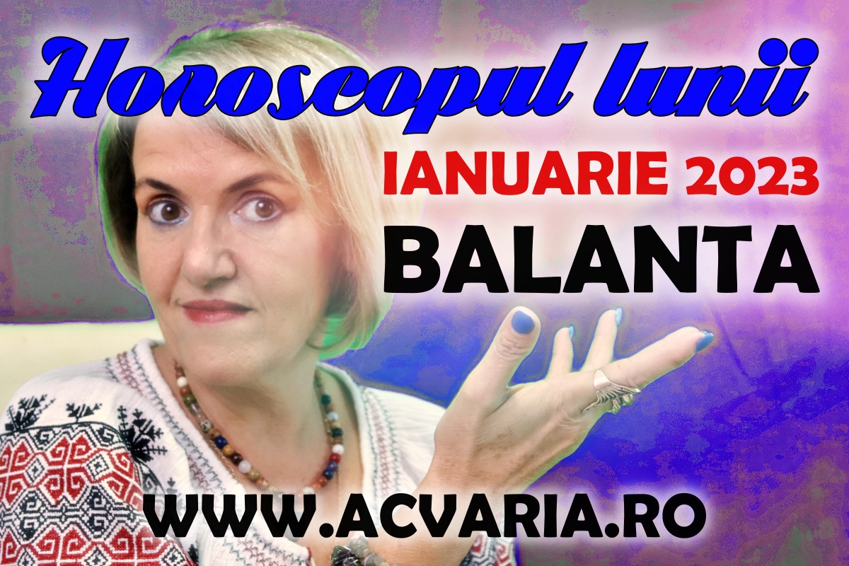 Horoscop de top ACVARIA – Horoscopul lunii IANUARIE 2023 * Zodia BALANTEI