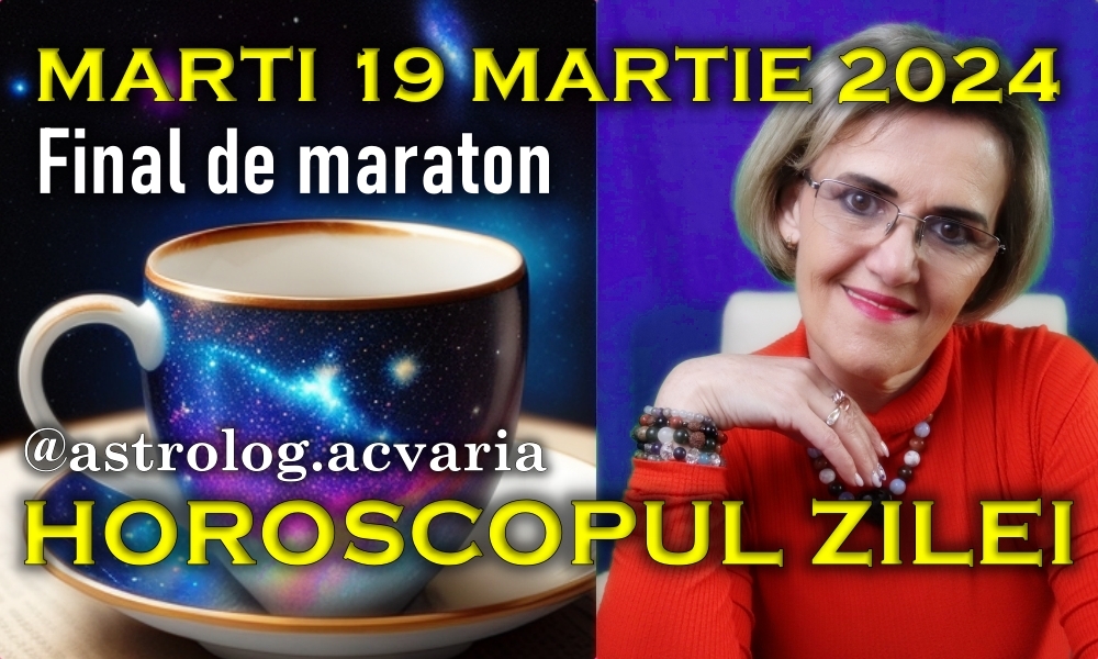 Horoscop de top ACVARIA – HOROSCOP ZILNIC * MARTI 19 MARTIE 2024